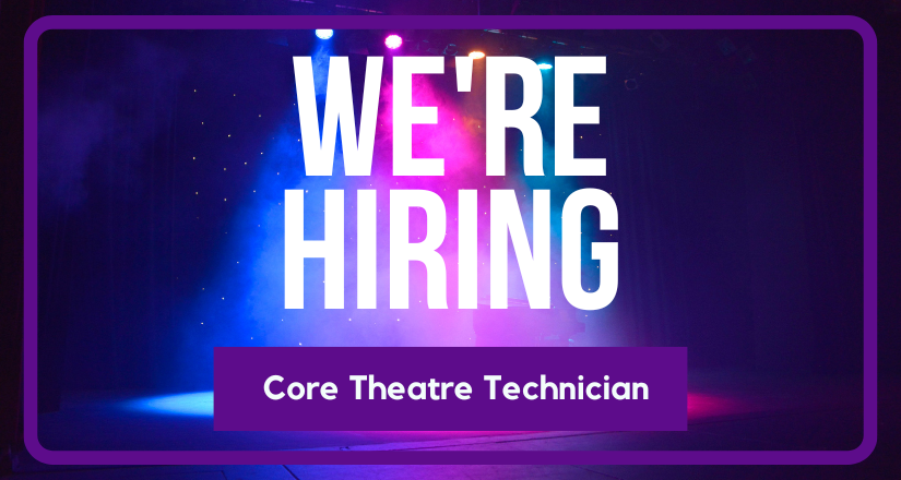 We're Hiring - Core Theatre Technician
